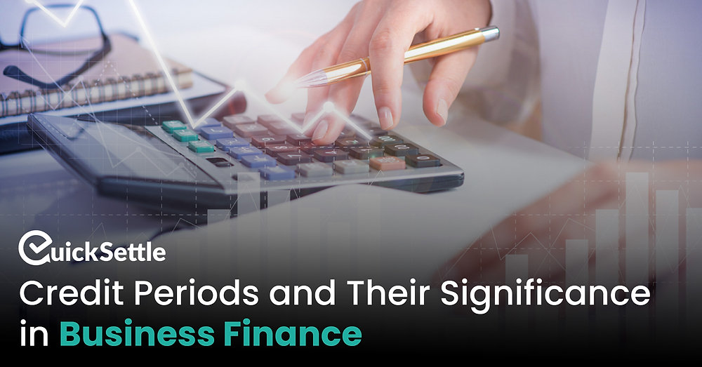 Credit Periods and Their Significance in Business Finance