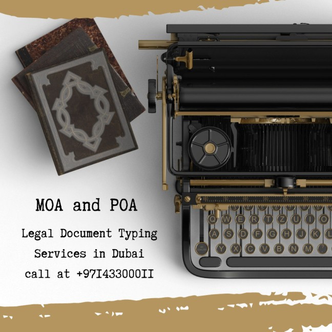 MOA and POA Typing in Dubai | Legal Document clearing in UAE