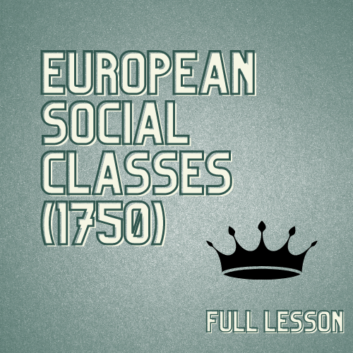 Lesson: European Social Classes (1750) | Anna Dunworth