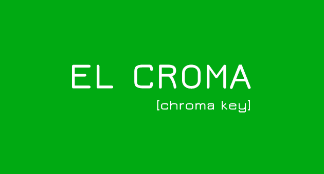 LA CURIOSA HISTORIA DEL CROMA. SU USO EN CINE Y EMPRESAS