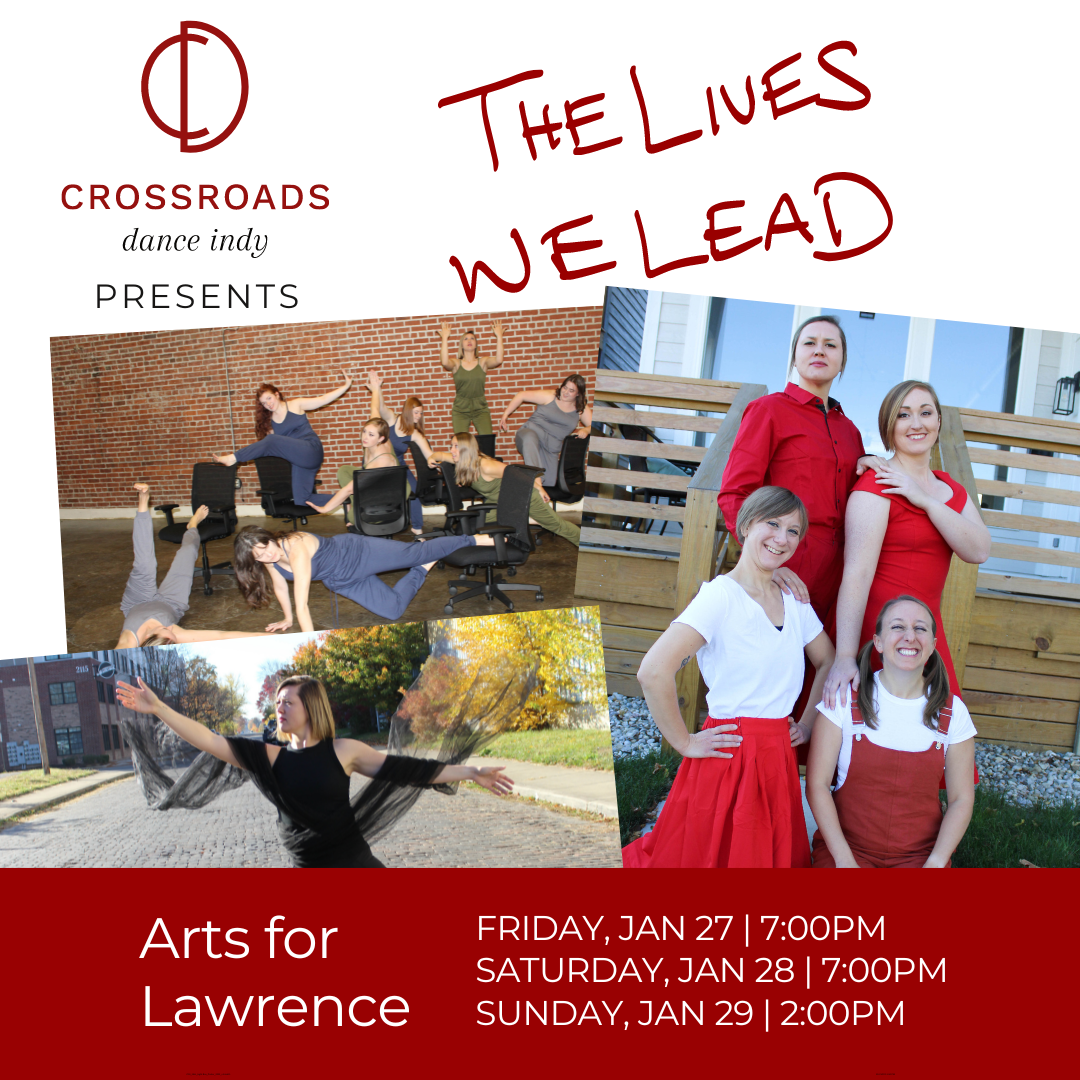 The Lives We Lead by Crossroads Dance Indy | Arts For Lawrence