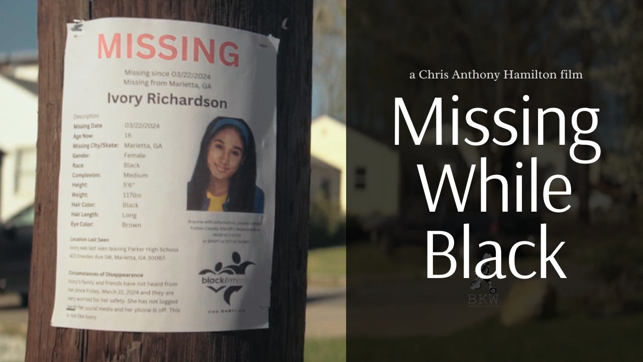 Missing While Black | Film Production | Atlanta | BKW ImageWorks