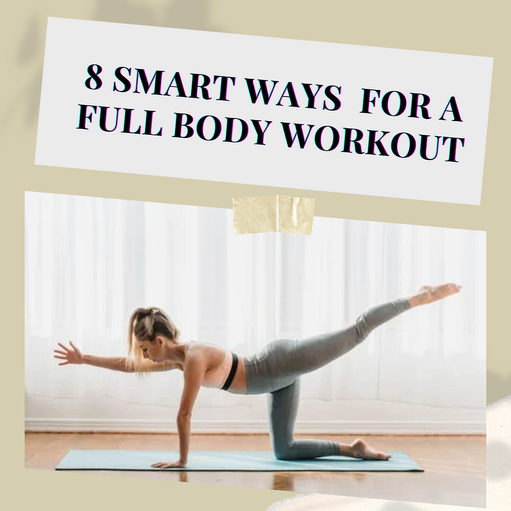 8 Smart Ways for a Full Body Workout