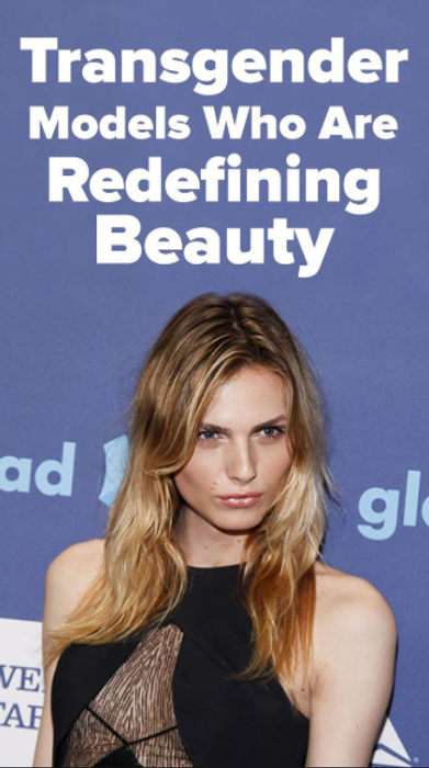 Transgender Models Who Are Redefining Beauty