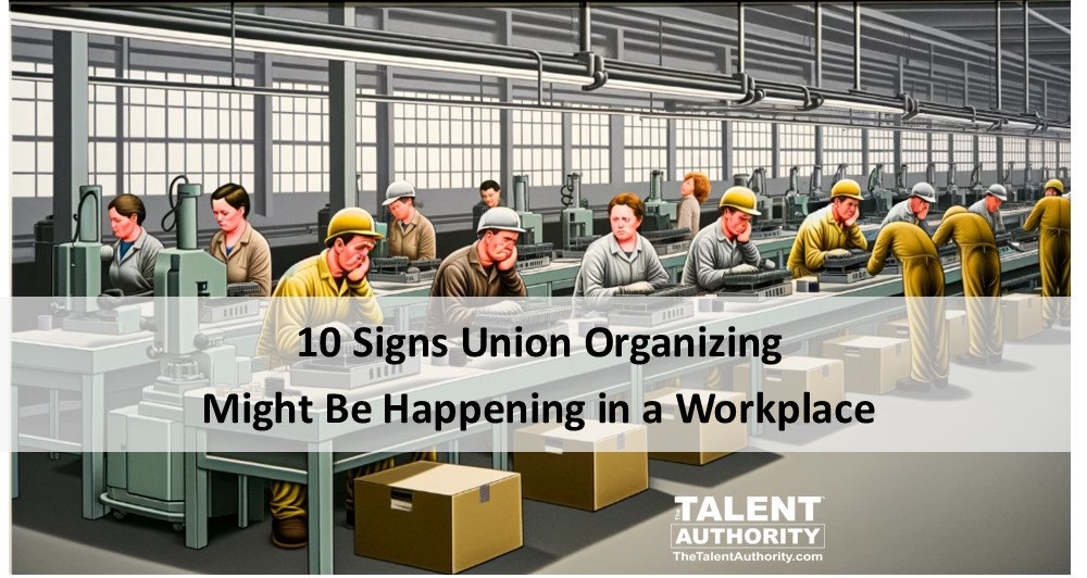 10 Signs There May be Union Organization Occurring