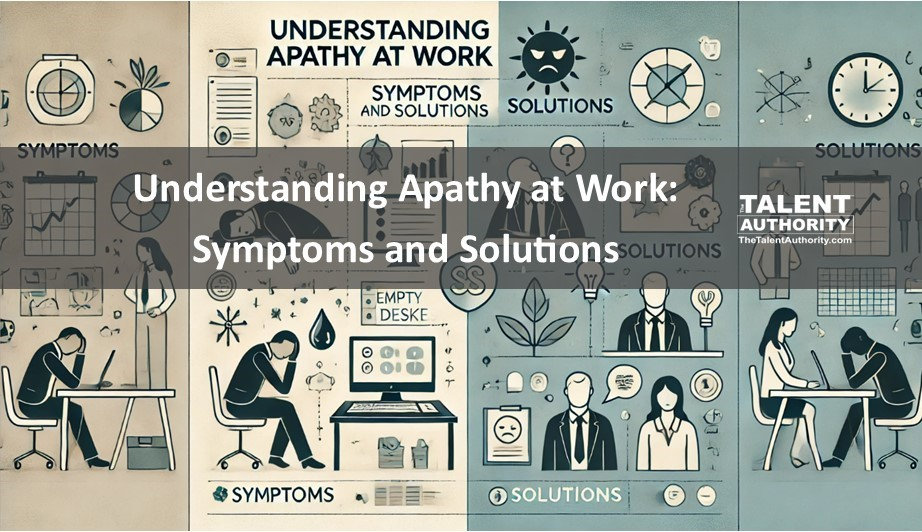 'Combatting Apathy and Disengagement at Work: Symptoms and Solutions'