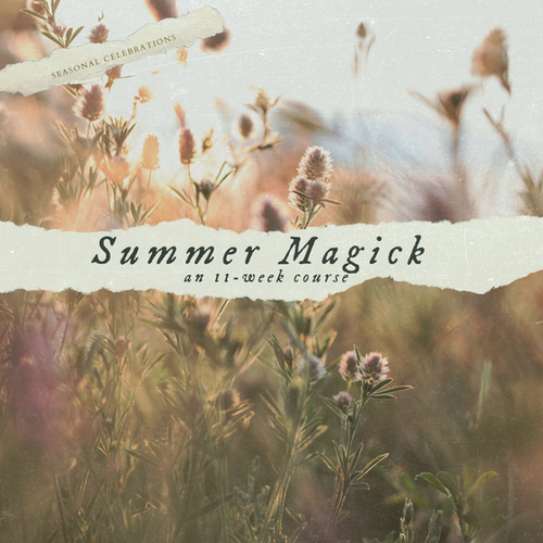 Summer Magick: An Eleven-Session Course | The Tiny Cauldron