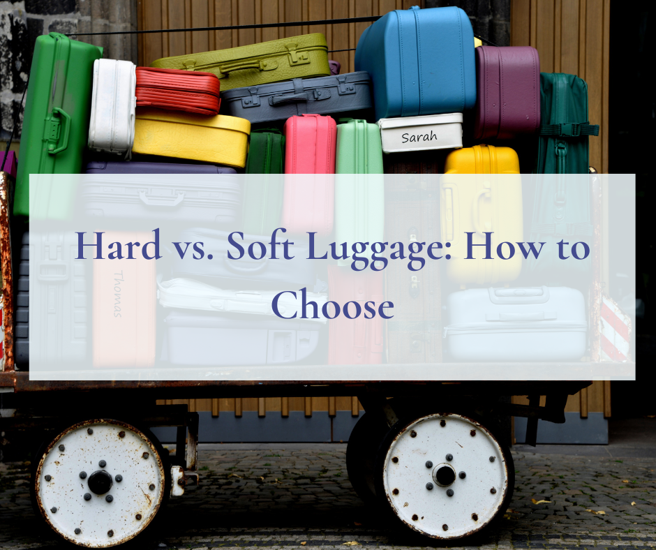 Hard vs. Soft Luggage: How to Choose