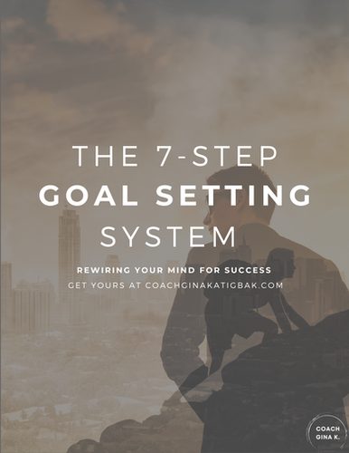 The 7-Step Goal Setting System | CoachGinaKatigbak