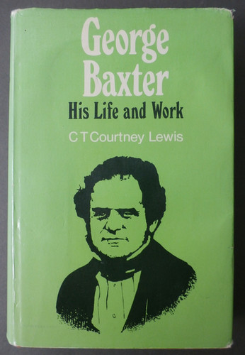 George Baxter His Life and Work – Courtney Lewis | www.georgebaxter.com