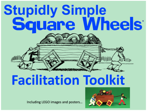 STUPIDLY SIMPLE SQUARE WHEELS FACILITATION TOOLKIT | Square Wheels