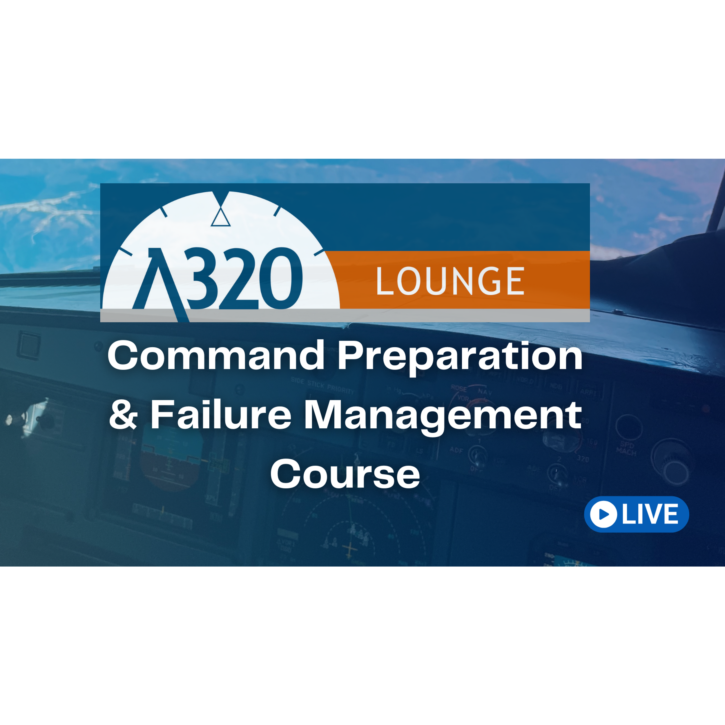 Command Preparation & Failure Management Course | A320 Lounge