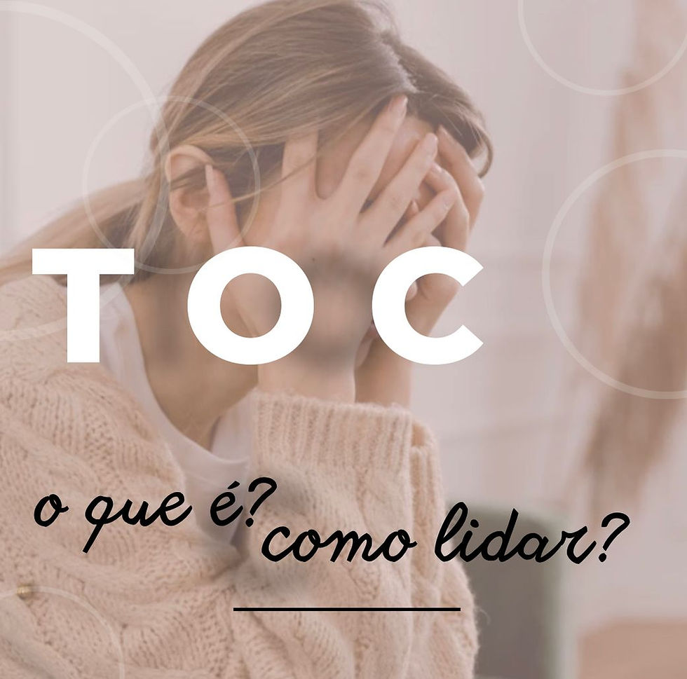 Transtorno obsessivo compulsivo (TOC): como lidar?