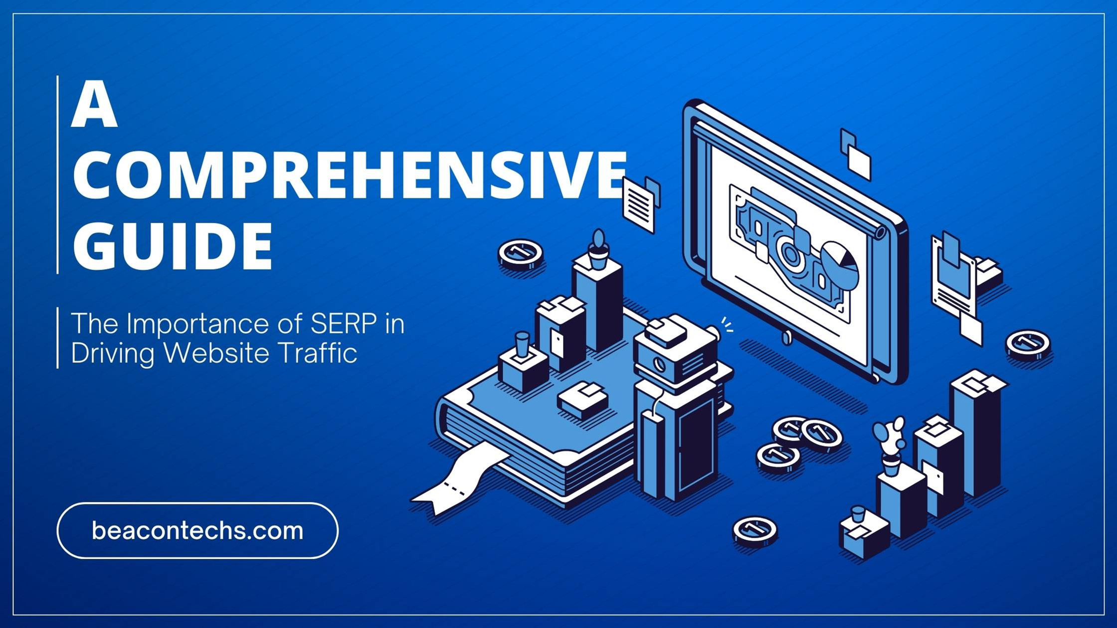 The Importance of SERP in Driving Website Traffic: A Comprehensive Guide