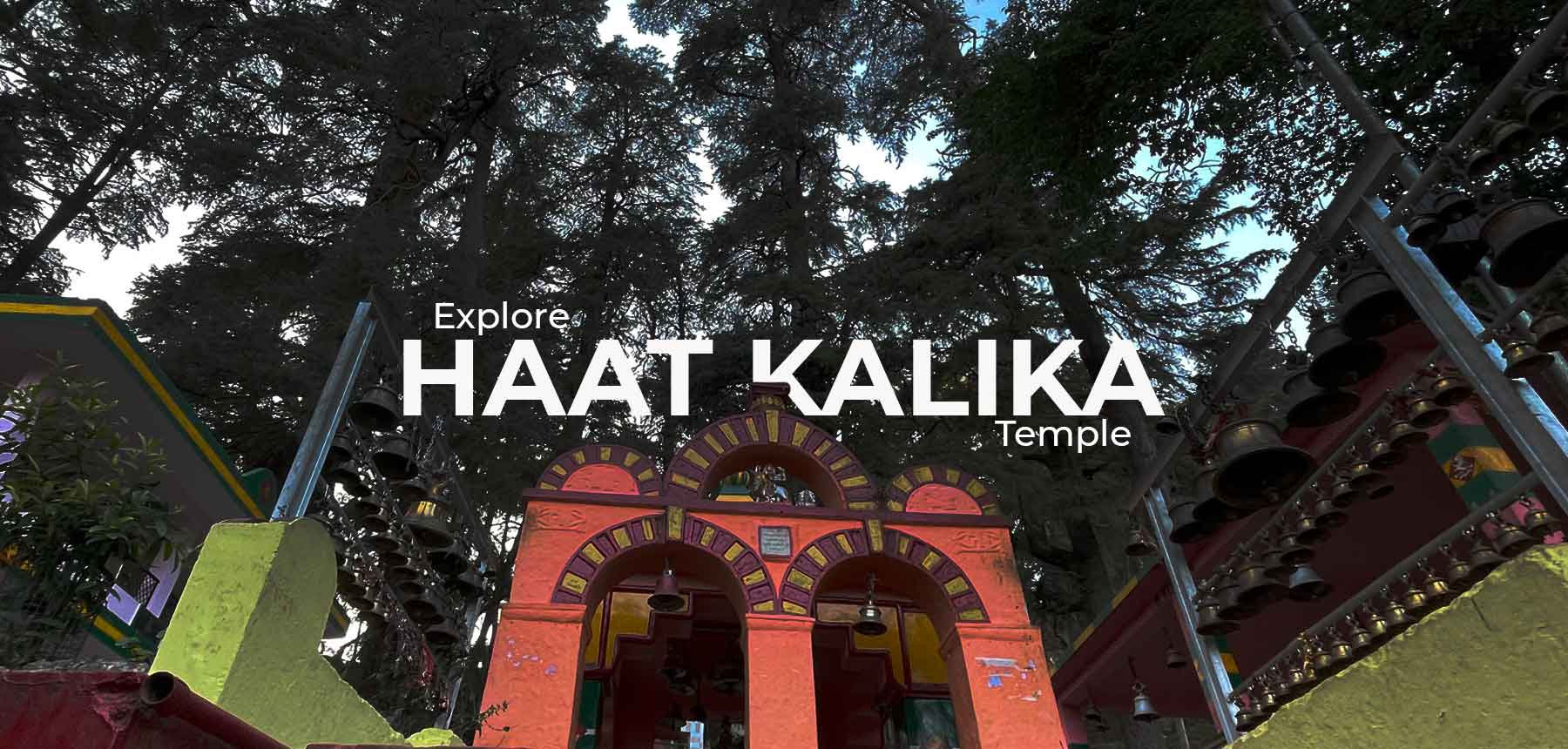 Haat Kalika Temple Travel Guide | Details & How to Reach