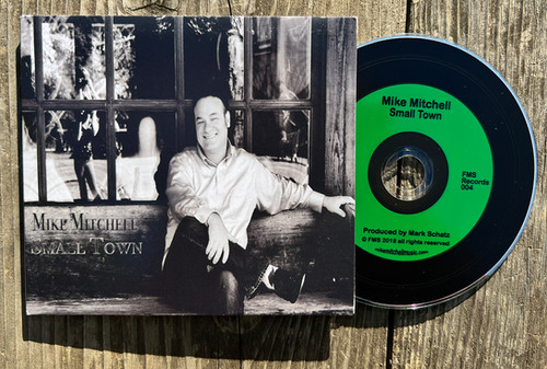 Mike Mitchell - Small Town CD | Mike Mitchell Music