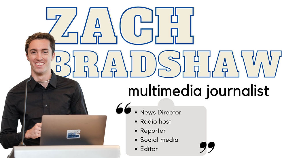 Multimedia Journalist | Zach Bradshaw Portfolio