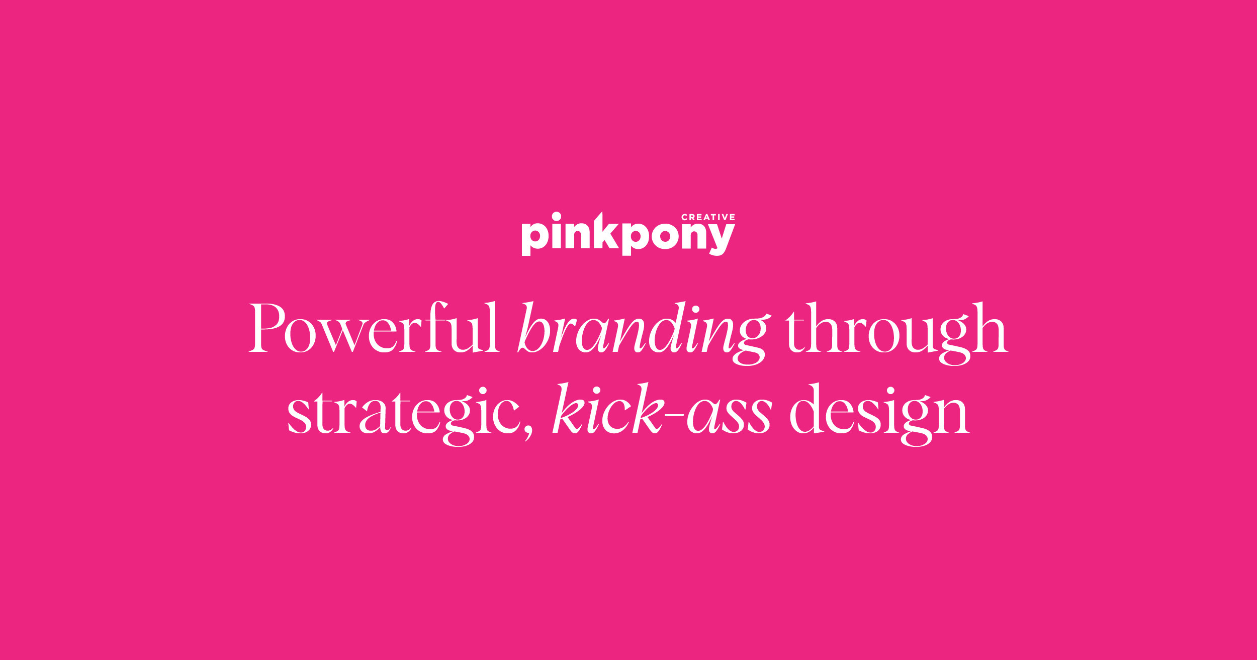 Pink Pony Creative | Work