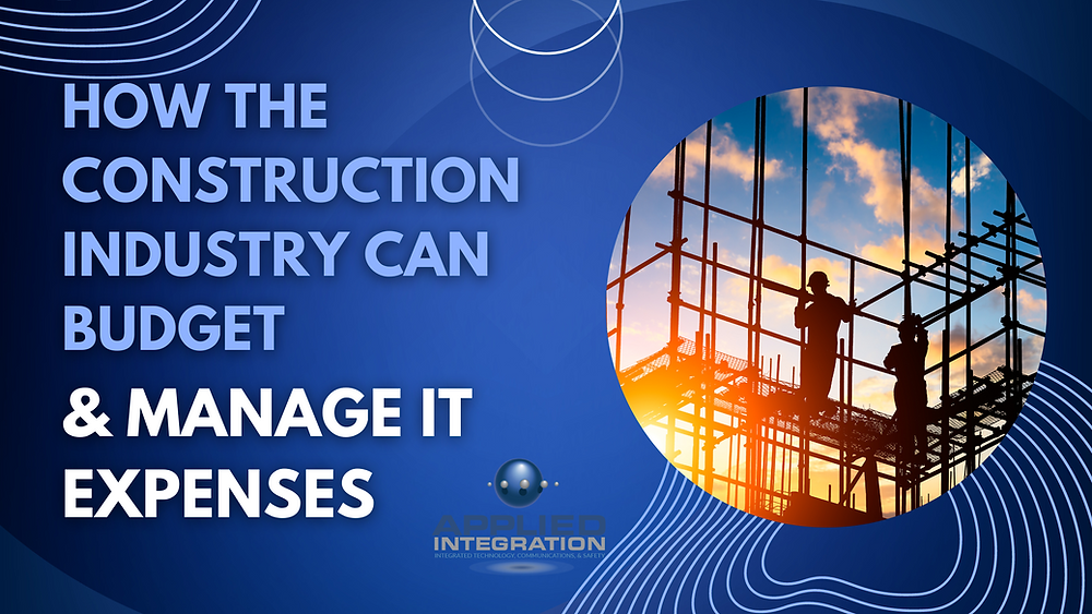 How The Construction Industry Can Budget Manage IT Expenses how-the-construction-industry-can-budget-manage-it-expenses