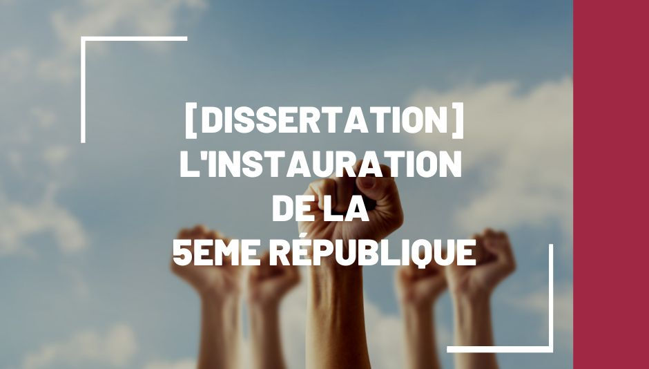 [DISSERTATION] L'instauration de la Ve République