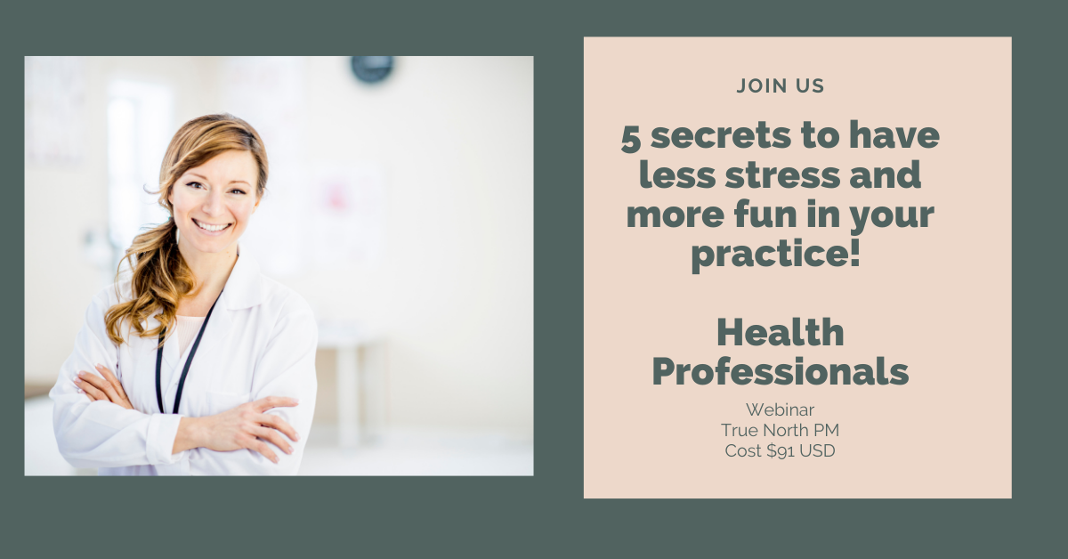 5 secrets to less stress and more time in your practice | True North PM