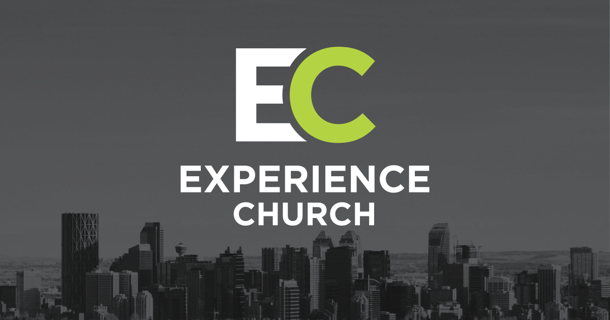 Experience Church | Calgary, AB