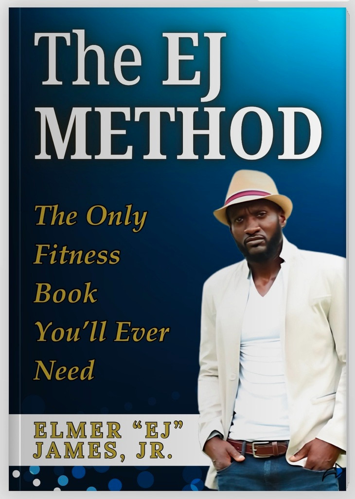 Why "The EJ Method" by EJ the Trainer is Your Ultimate Fitness Guide
