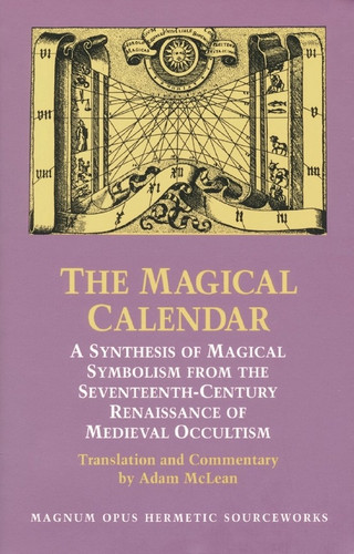 The Magical Calendar: A Synthesis of Magical Symbolism from the 17th ...