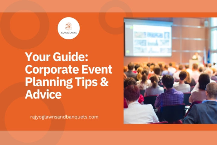 Your Guide: Corporate Event Planning Tips & Advice