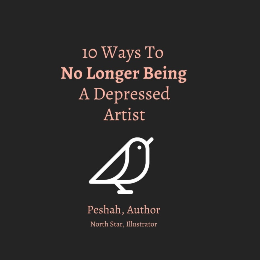 10 Ways To No Longer Being A Depressed Artist