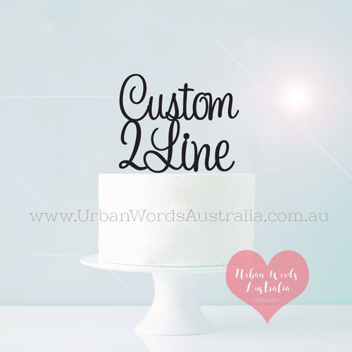 Custom 2 Line - Personalsied Cake Topper - Fast Shipping