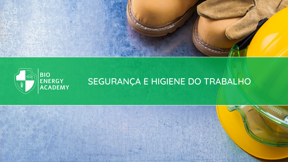 Segurança e Higiene do Trabalho | Bio Energy Hub