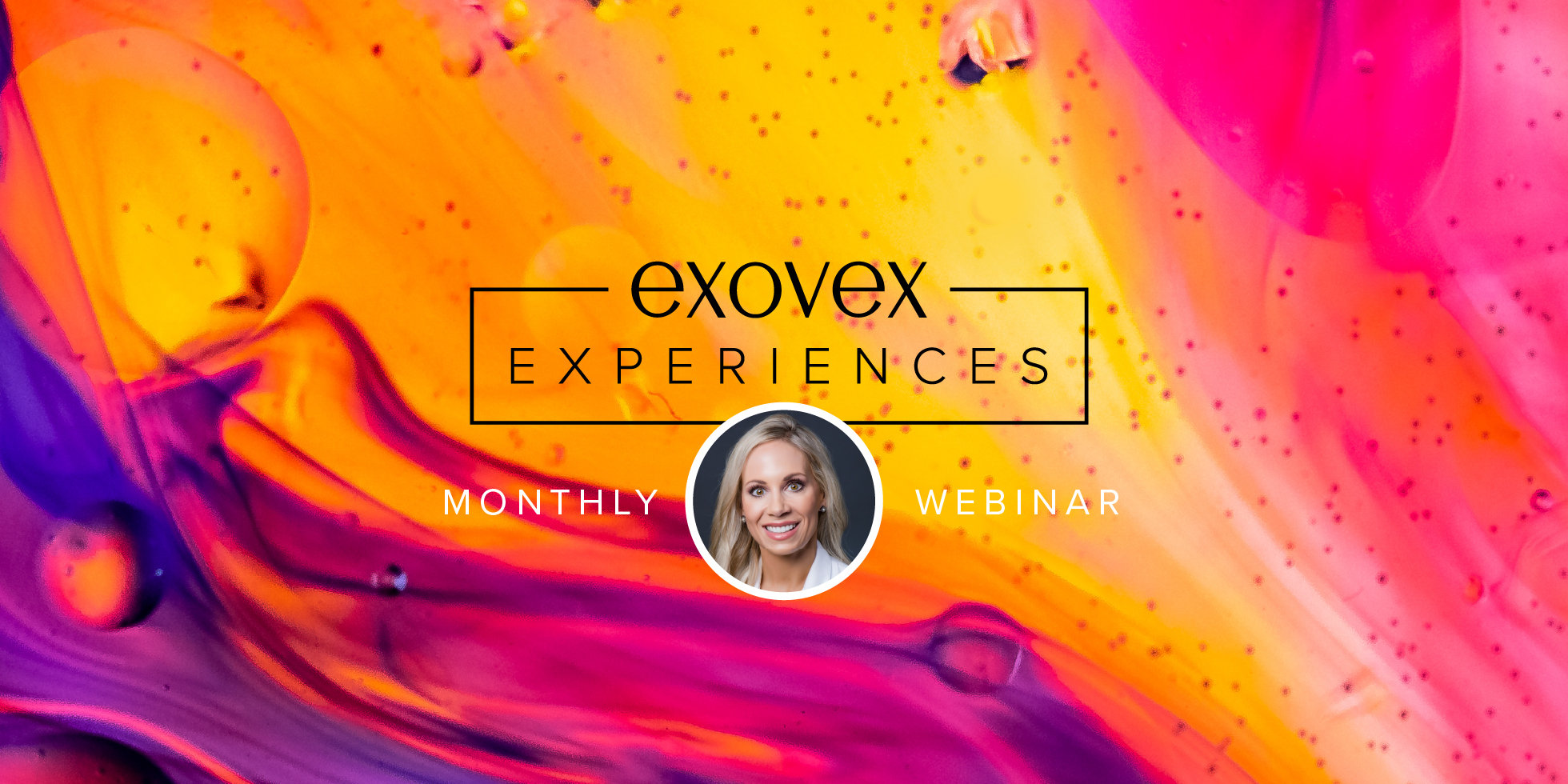 Exovex Experiences Monthly Webinar Series | Exocel Bio