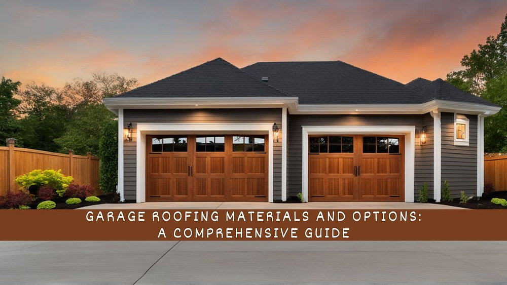 Garage Roofing Materials and Options: A Comprehensive Guide - D2R Design