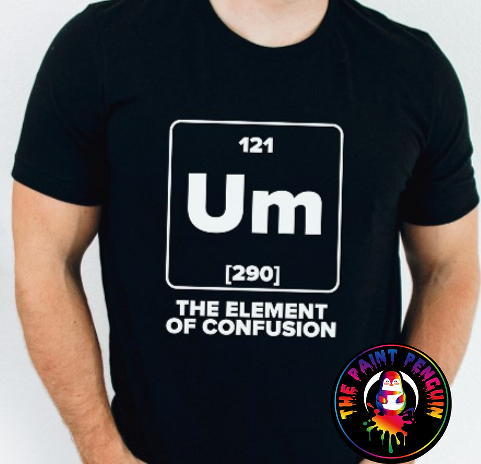 Um The Element of Confusion Graphic | The Paint Penguin