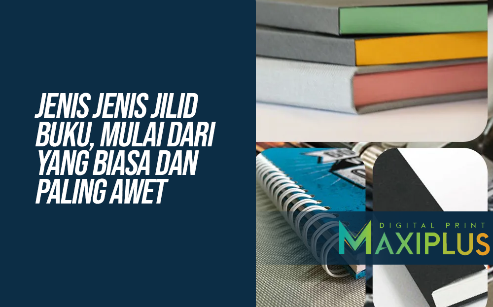 Jenis Jenis Jilid Buku, Mulai Dari yang Biasa dan Paling Awet