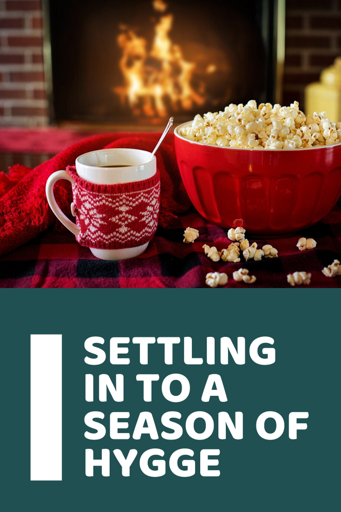 Settling in to a season of Hygge