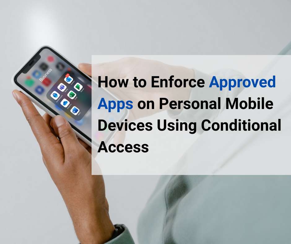 How to Enforce Approved Apps on Personal Mobile Devices Using ...