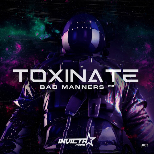 Toxinate - Bad Manners EP [IA032] | Invicta Audio