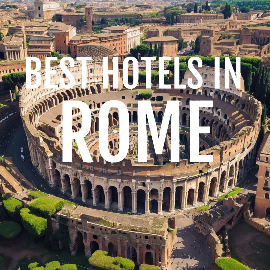 Best Hotels In Rome | Where To Stay in Italy