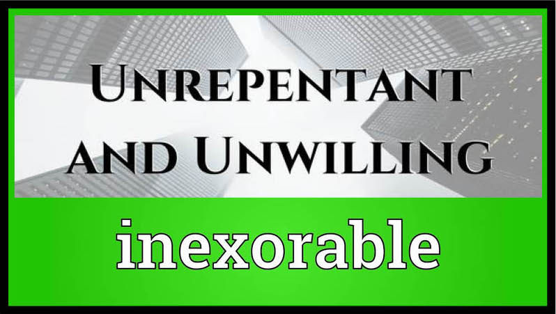 Inexorable Unrepentance