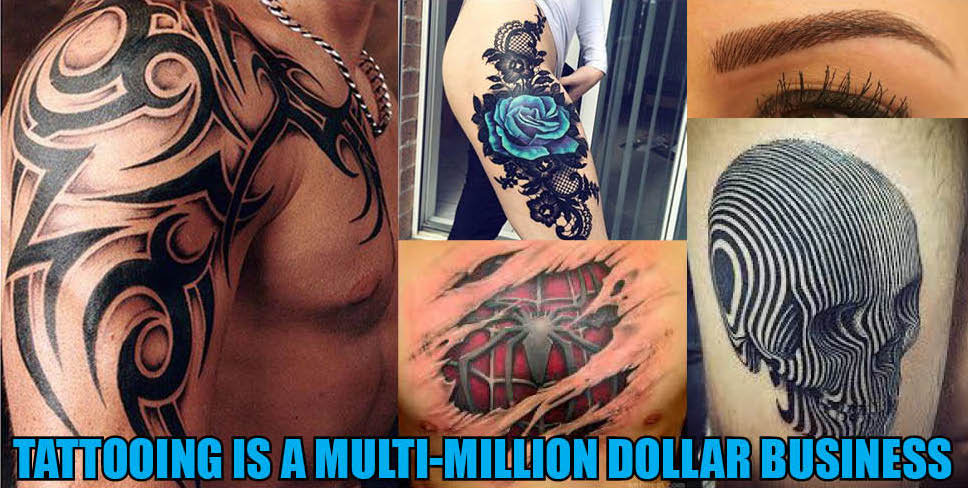 Tattooing is a Million Dollar Business.