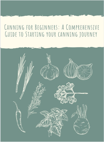 Canning For Beginners: A Comprehensive Guide to Starting your Canning ...