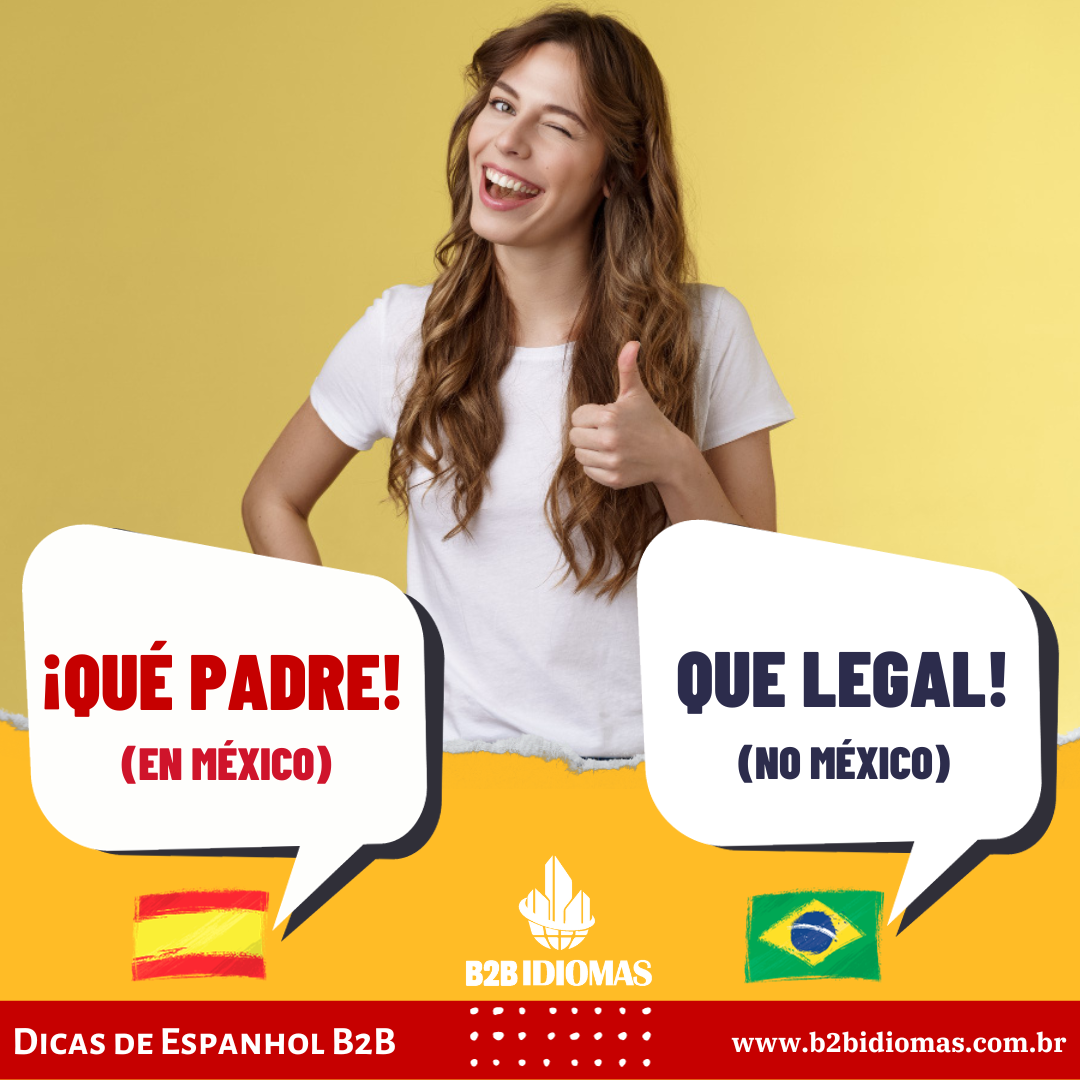 Dicas de Espanhol da B2B: como se diz QUE LEGAL, no México?