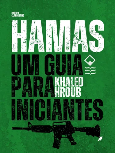 HAMAS, UM GUIA PARA INICIANTES - Khaled Hroub | CLANDESTINO