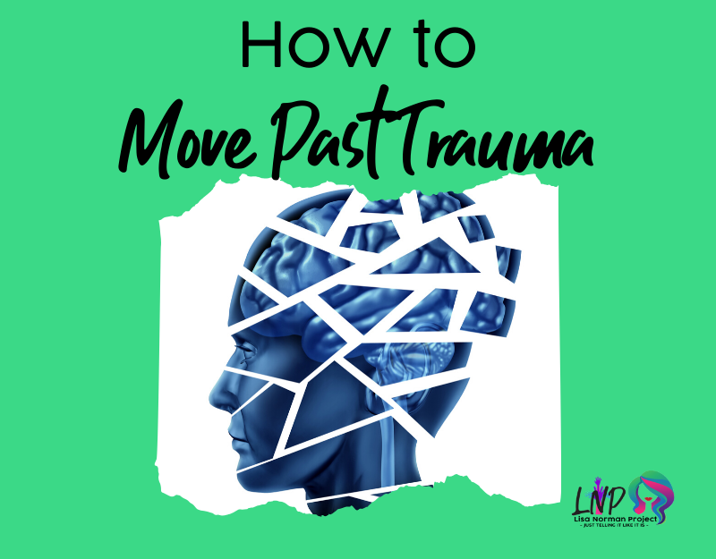 How to Move Past Trauma