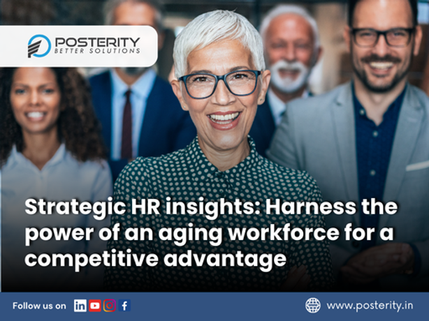 Strategic HR insights: Harness the power of an aging workforce for a ...