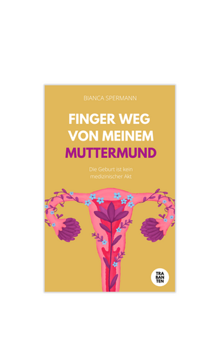 Bianca Spermann: Finger weg von meinem Muttermund | Trabanten Verlag