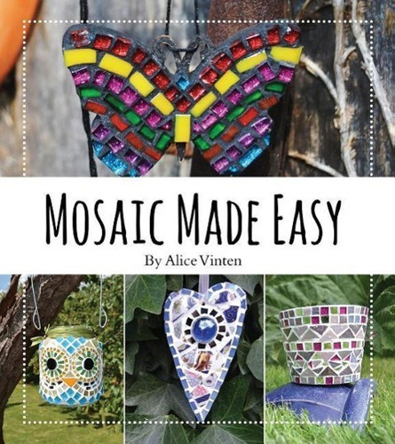 Mosaics Made Easy by Alice Vinten | ASGS Online Shop