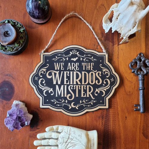 We are the Weirdos Mister Sign | yiskadesigns